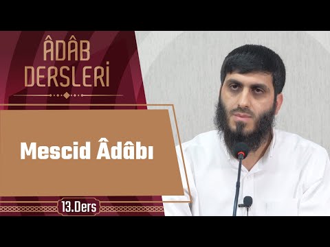 Mescid Âdâbı | Âdâb Dersleri 13.Ders | Muhammed Ceyhan Hoca