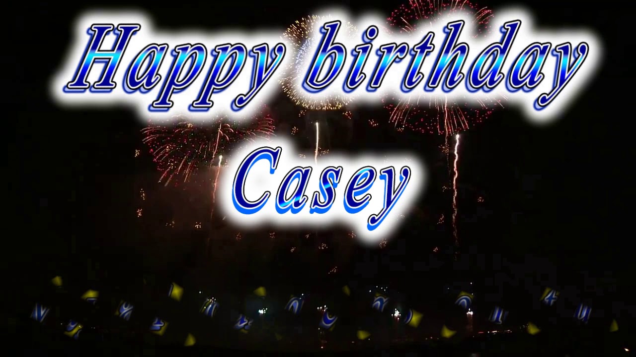 Happy birthday Casey - YouTube