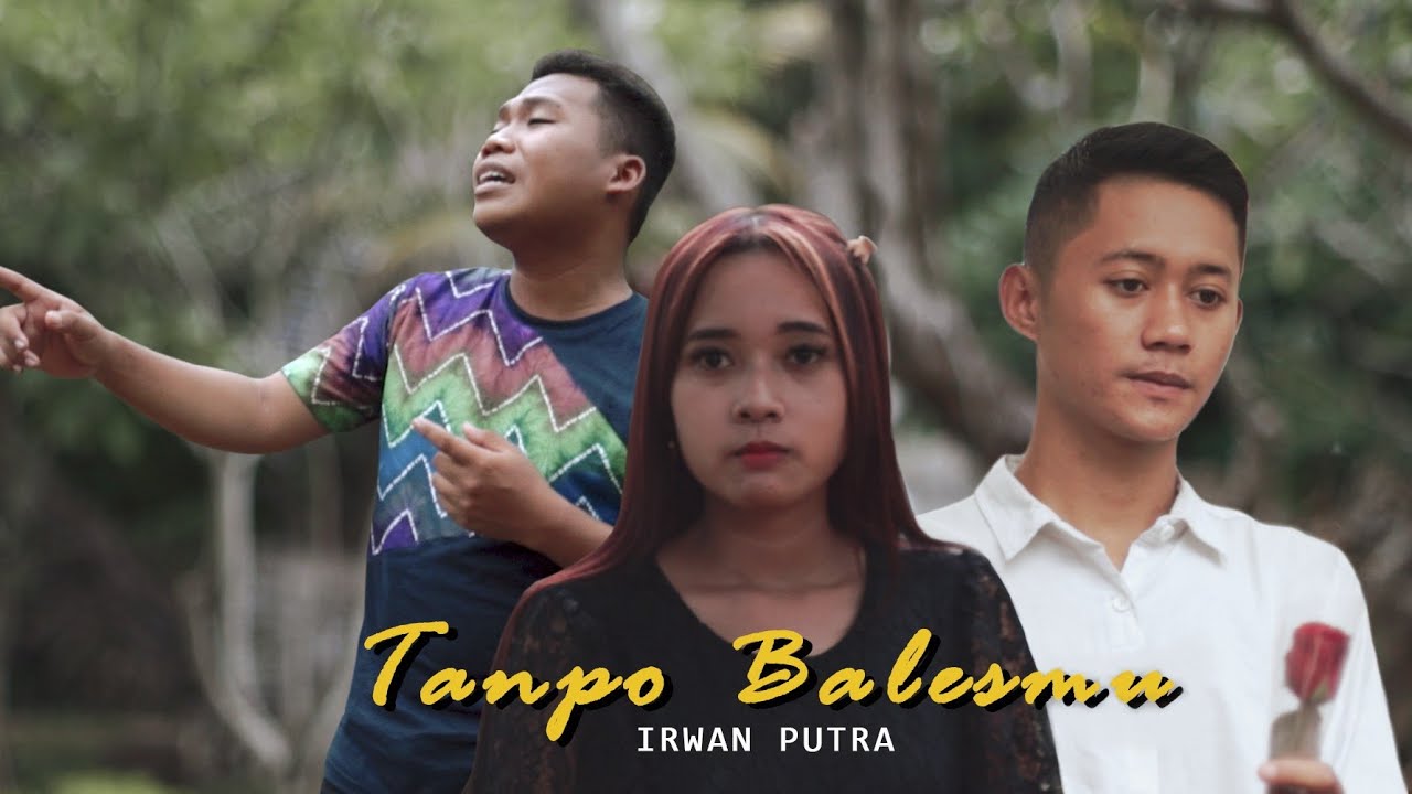 Irwan Putra - Tanpo Balesmu ( Official Music Video ) - YouTube