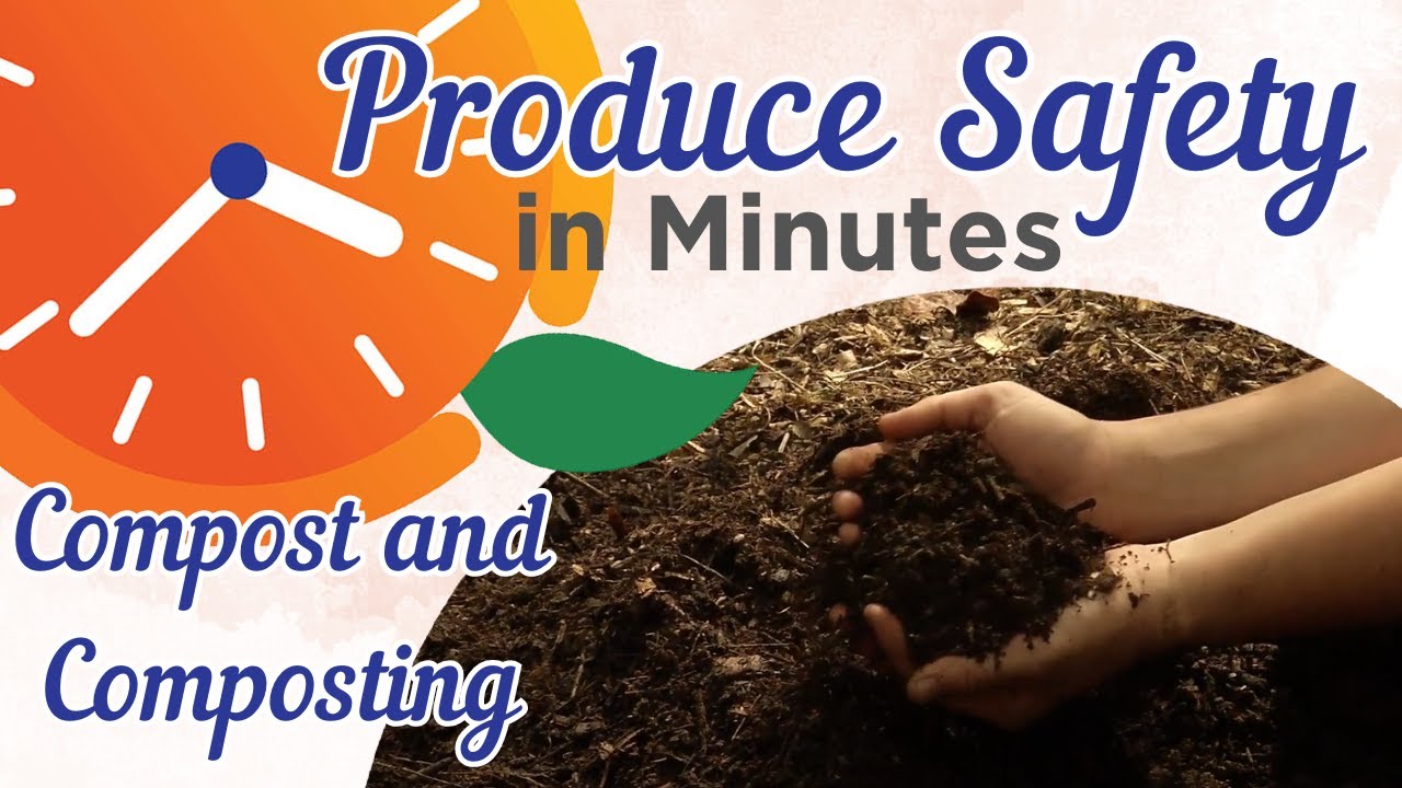 Compost and Composting | Produce Safety in Minutes - YouTube