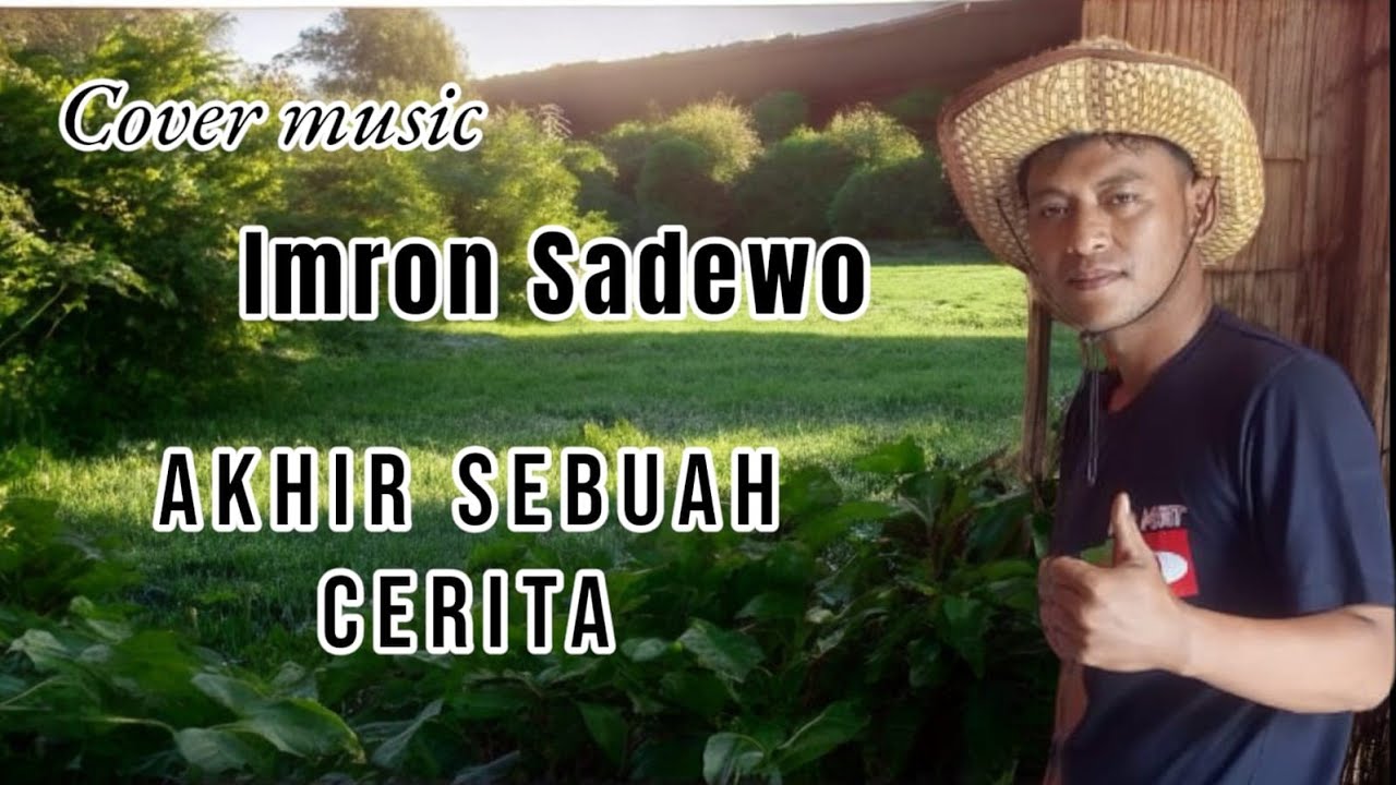 IMRON SADEWO - AKHIR SEBUAH CERITA ( Cover by : UTIB JAENUDIN) - YouTube