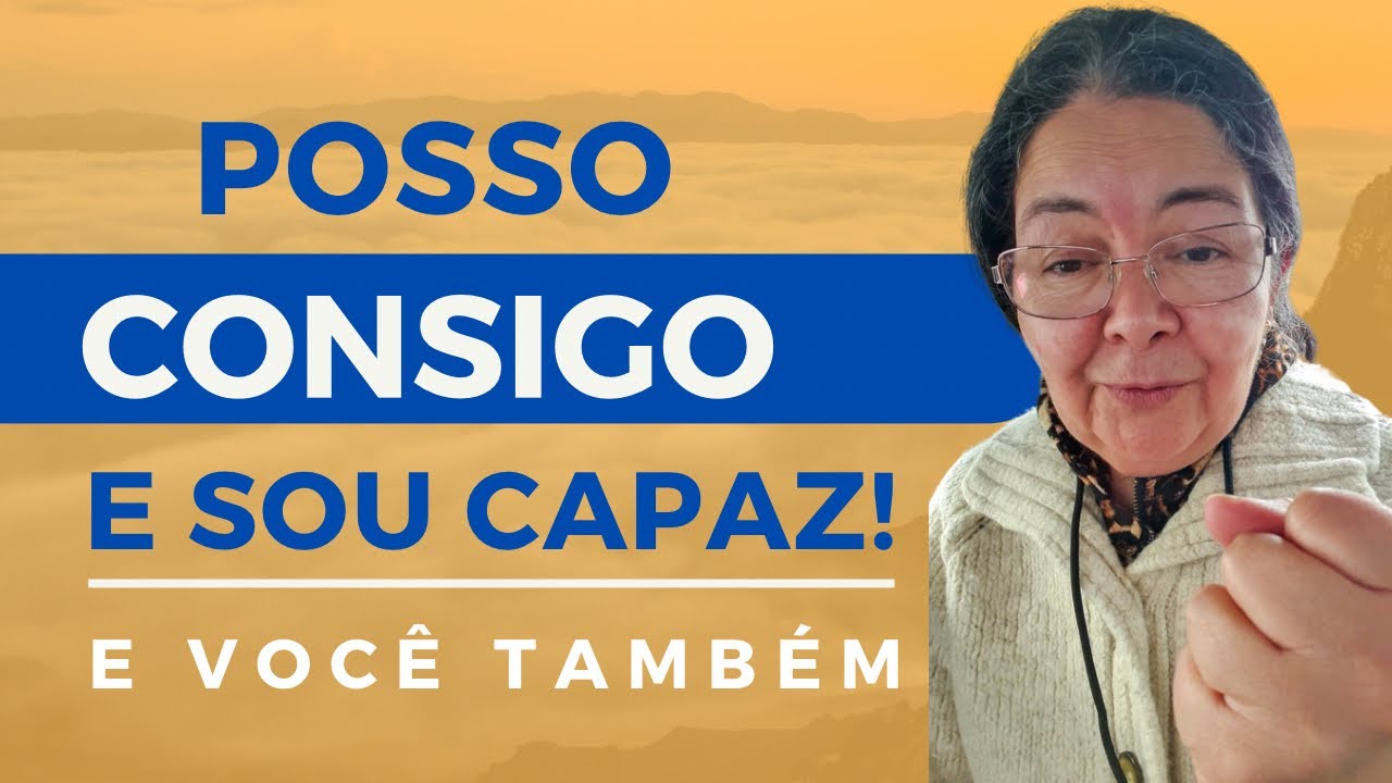 Posso, consigo e sou capaz! 🙏 - YouTube