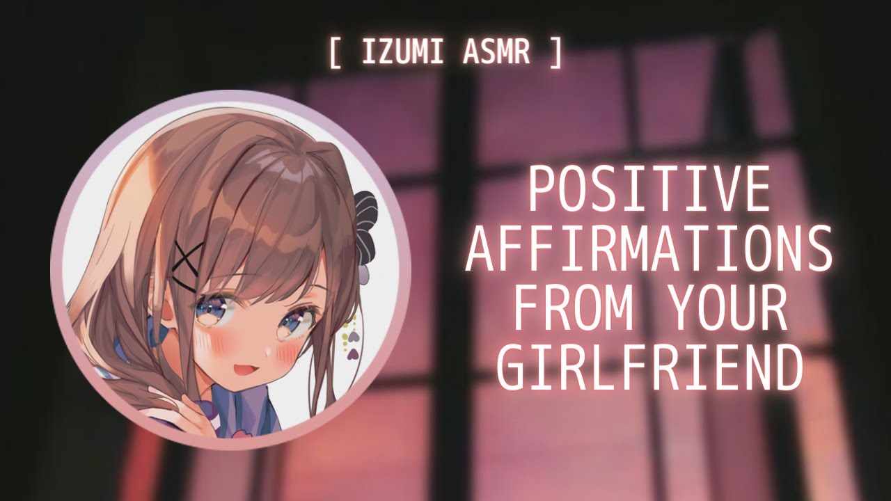 ASMR: Positive Affirmations From Your Girlfriend [F4A Roleplay] - YouTube