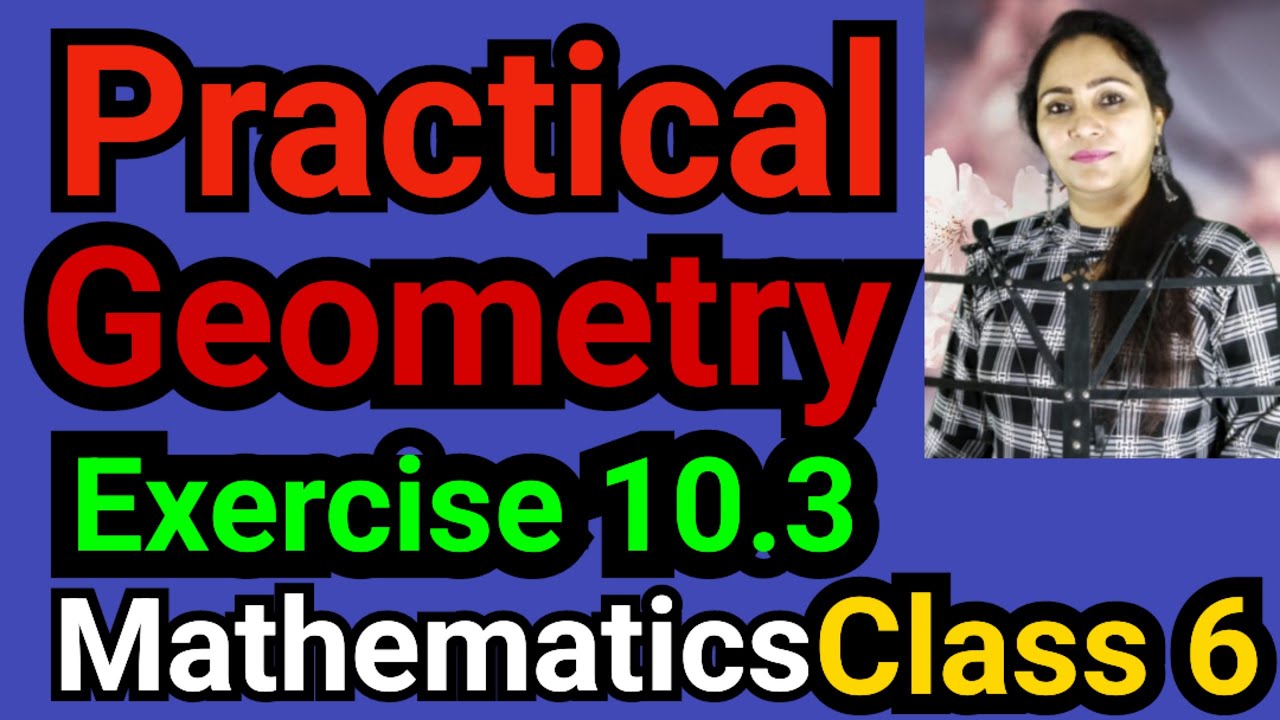 Class 6, Mathematics, Exercise 10.3, Practical Geometry - YouTube