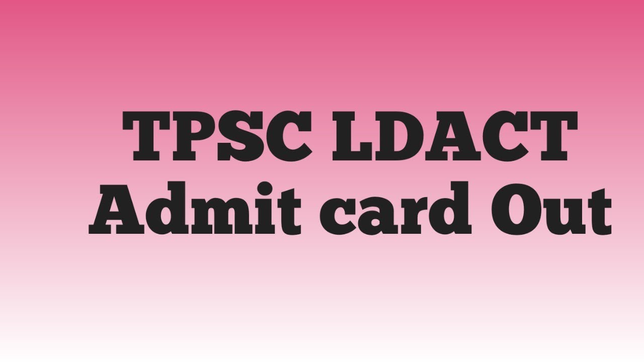 TPSC LDACT NI ADMIT CARD ONGKHORKHA - YouTube
