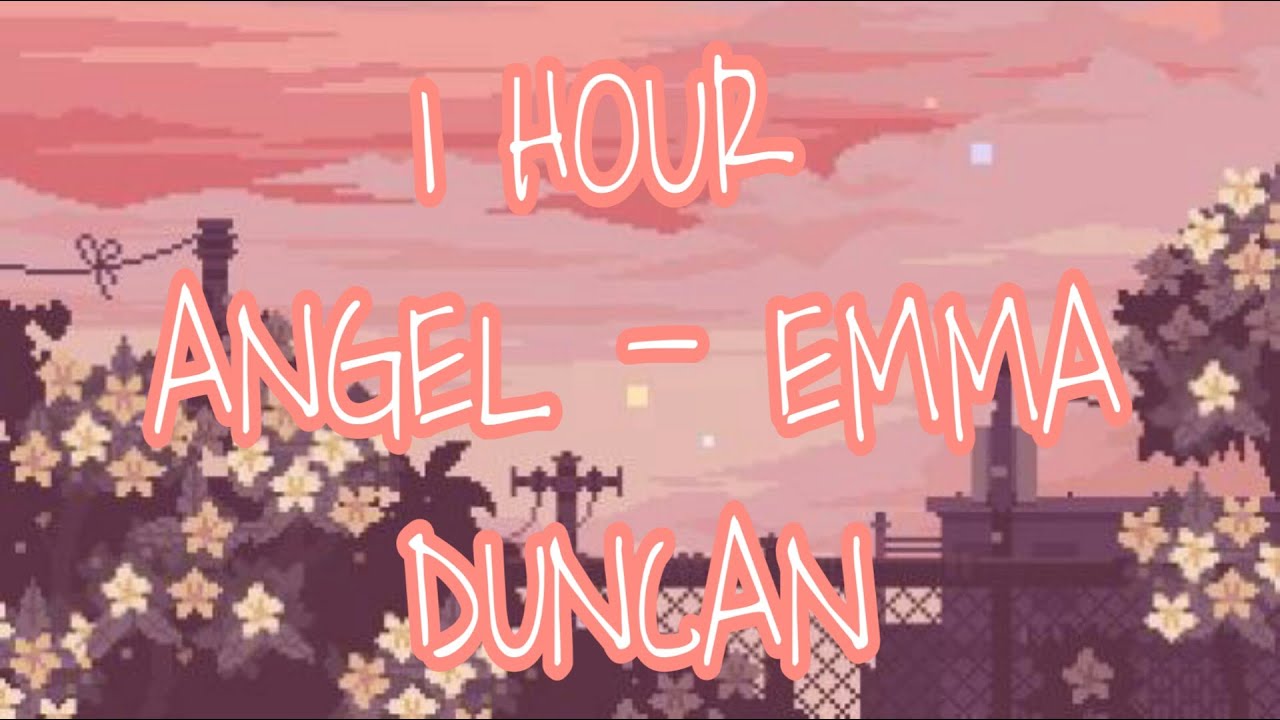 [ 1 HOUR ] ANGEL - EMMA DUNCAN || PIGGY CREDITS AUDIO || • We Love ...