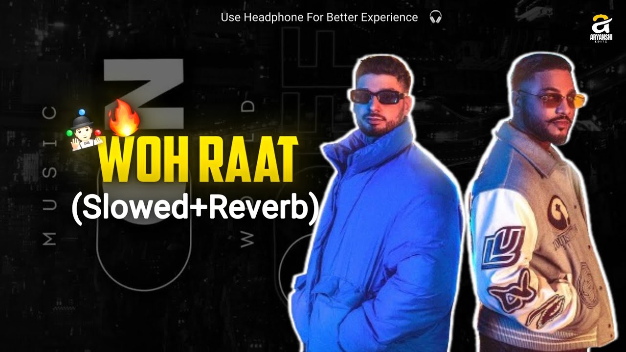 Woh Raat - Raftaar, KR$NA | (Slowed+Reverb) | Aryanshi Editz - YouTube