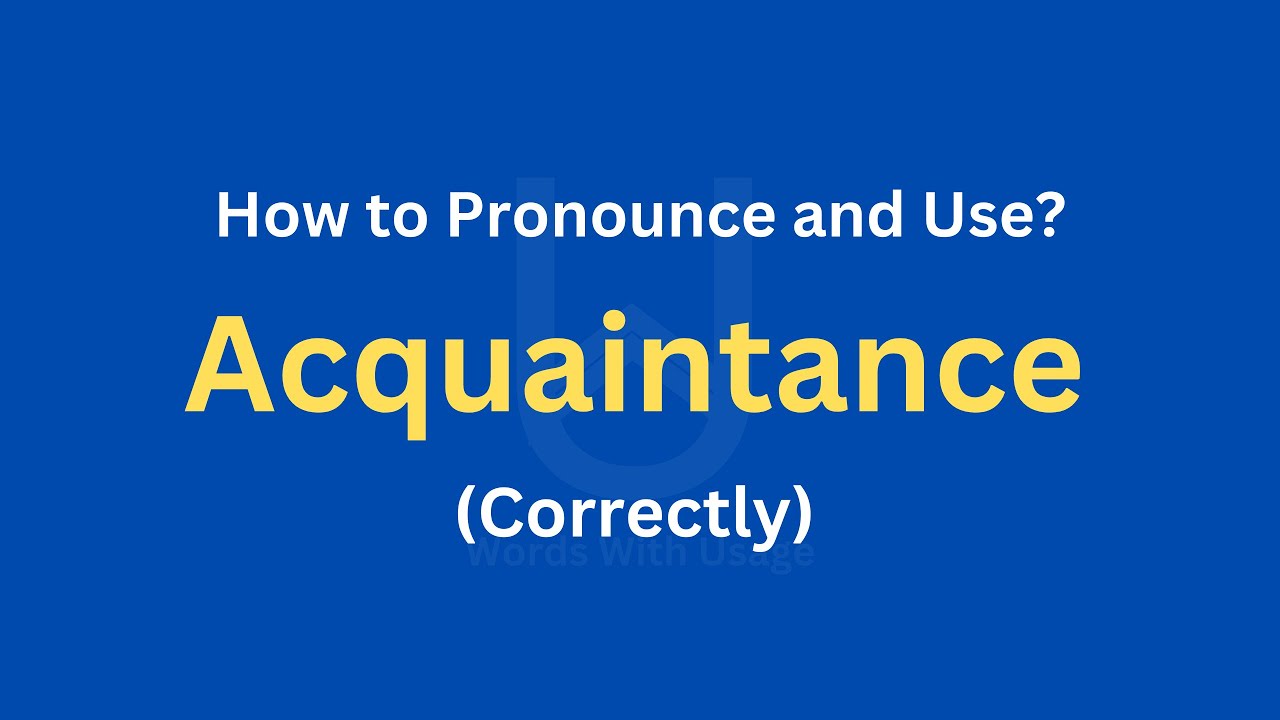 How to Pronounce Acquaintance | How to use it? (Correctly) - YouTube