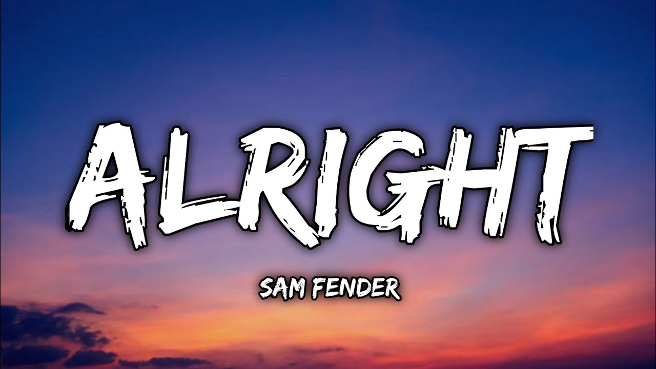 Sam Fender - Alright (Lyrics) - YouTube
