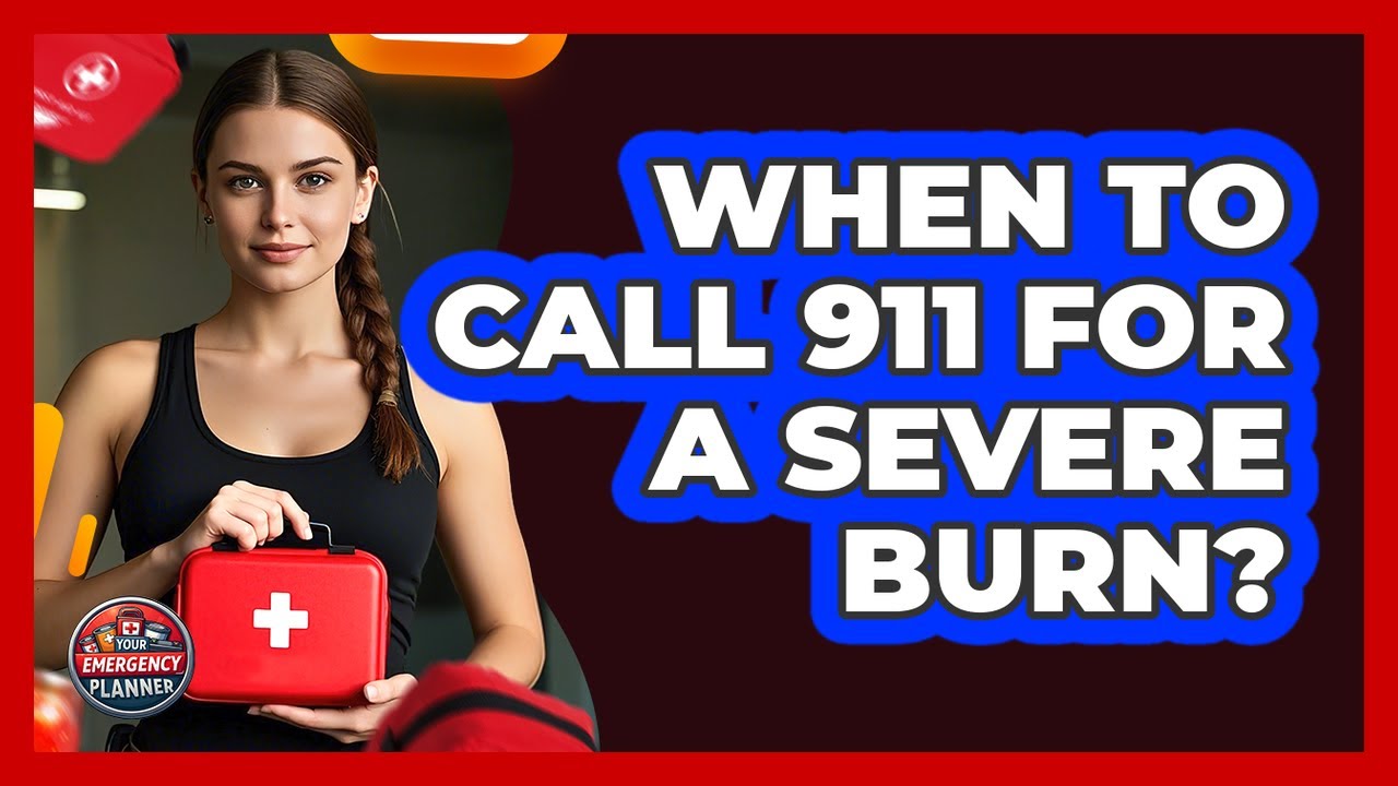When To Call 911 For A Severe Burn? - YouTube