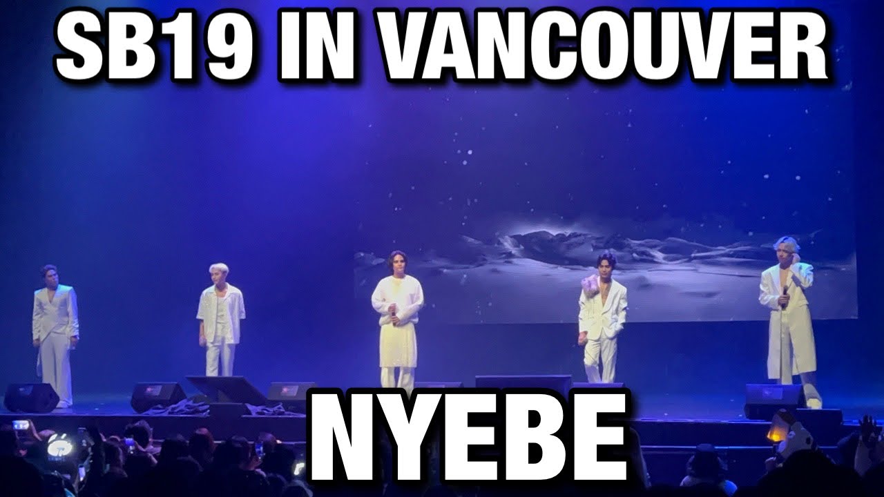 SB19 PERFORMING NYEBE IN VANCOUVER! (PAGTATAG! TOUR) - YouTube