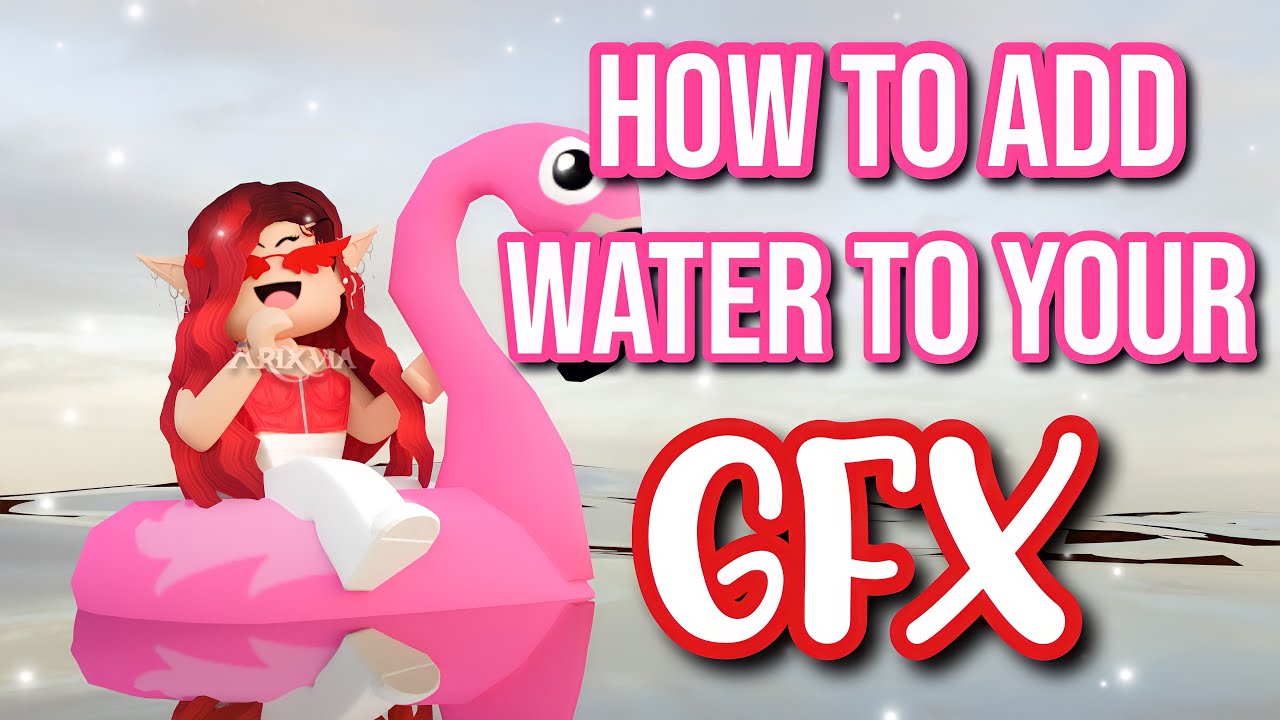 how to add water to your GFX | Roblox - YouTube
