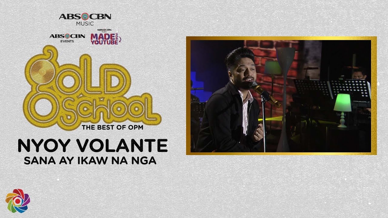 Sana Ay Ikaw Na Nga - Nyoy Volante | Gold School presents Nyoy Volante ...