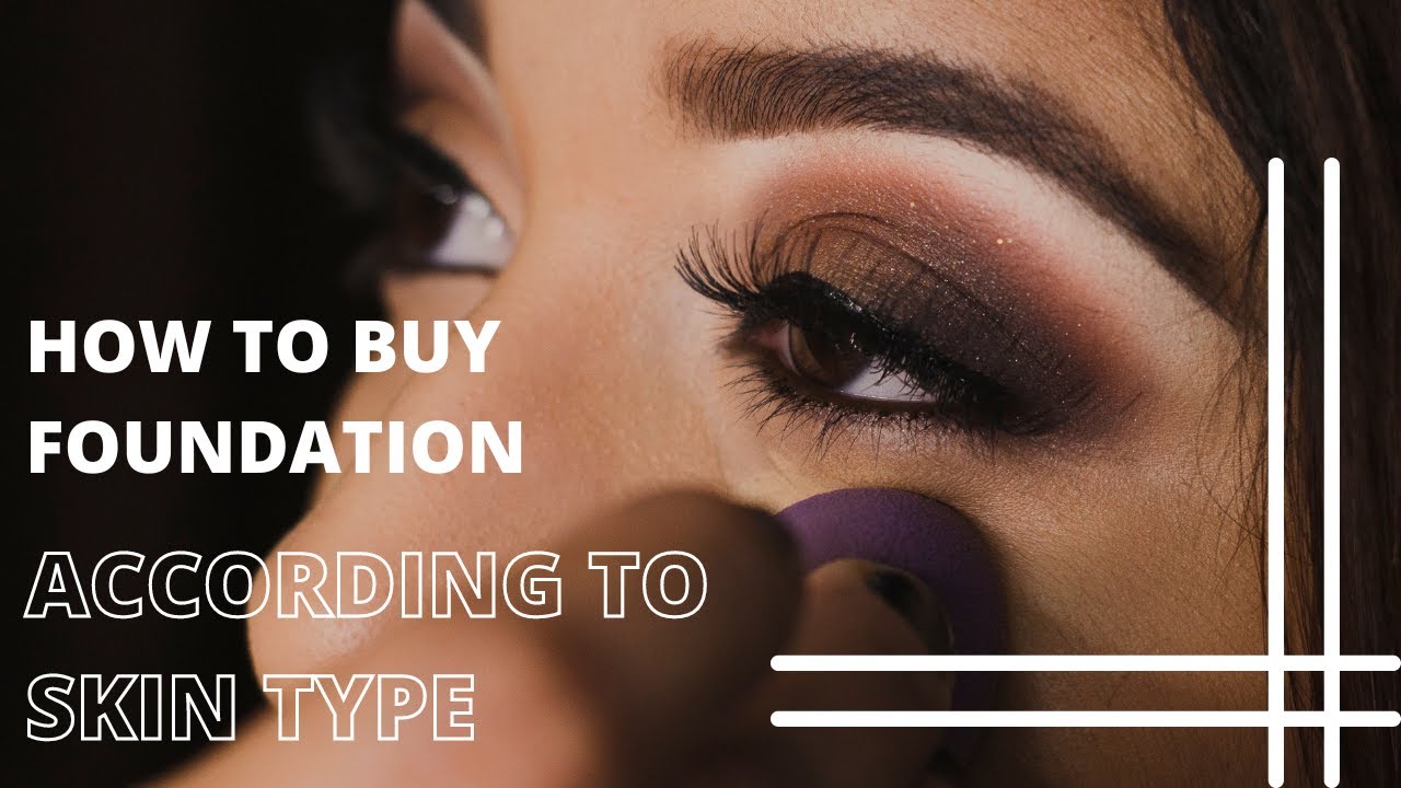 HOW TO BUY FOUNDATION ACCORDING TO SKIN TYPE | BEAUTIFY MAKEUP STUDIO ...
