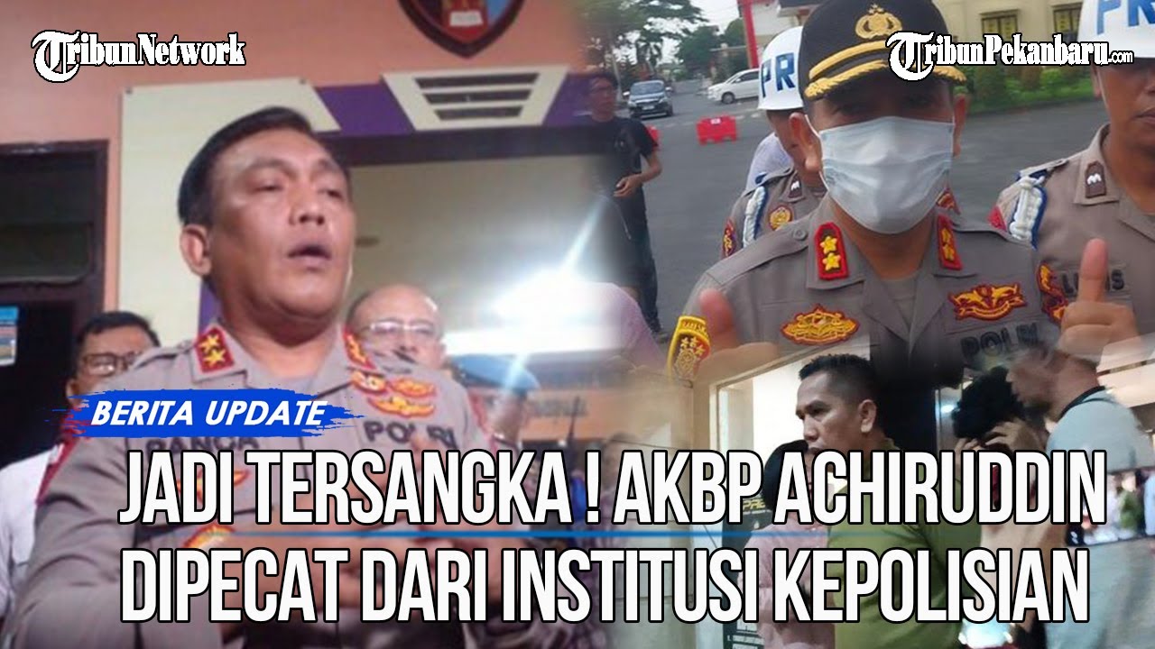 AKBP Achiruddin Hasibuan Diberhentikan Tidak Hormat dari Polri dan Dijadikan Tersangka - YouTube