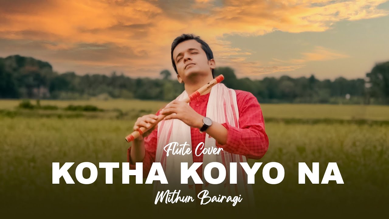 Kotha Koiyo Na | Flute Cover | Mithun Bairagi | Coke Studio Bangla ...