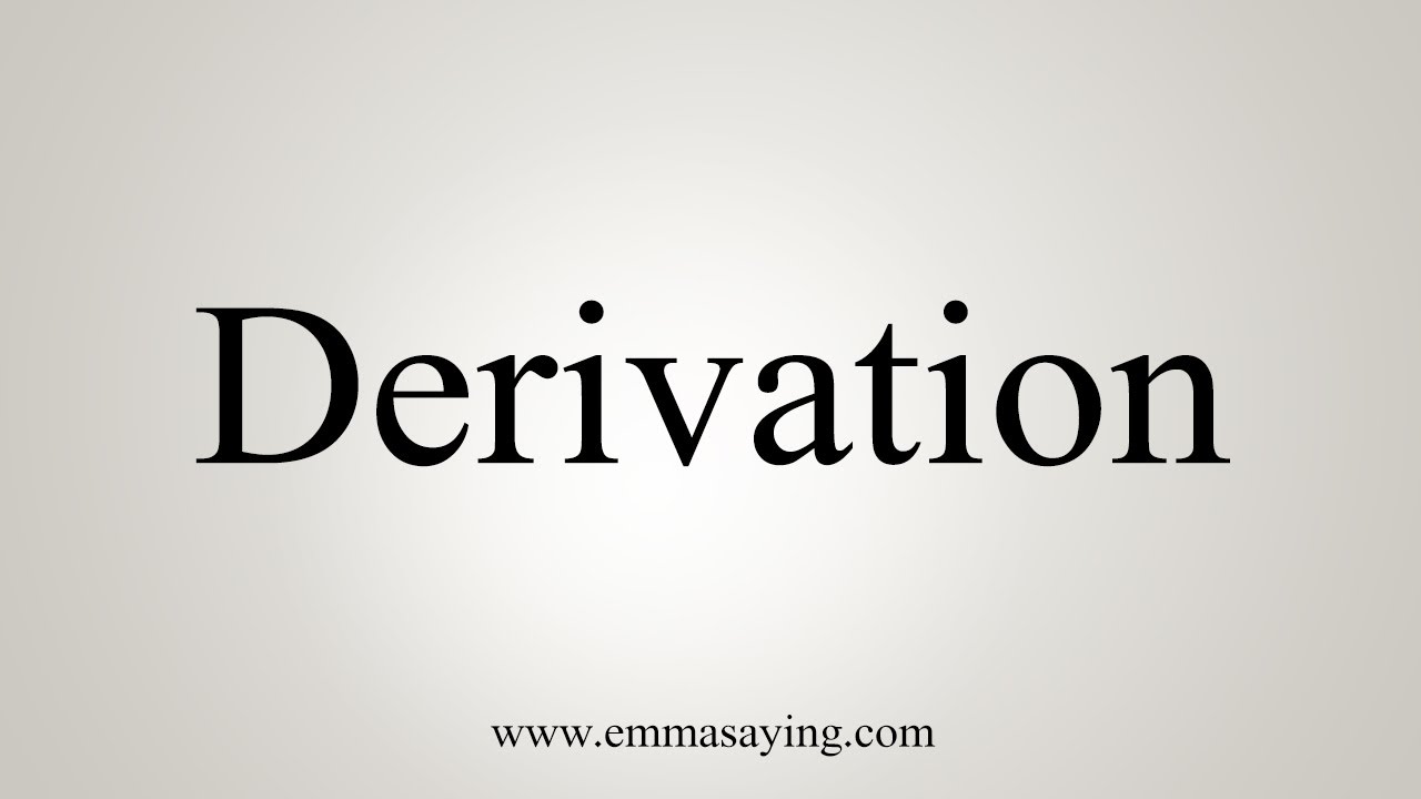 How To Say Derivation - YouTube