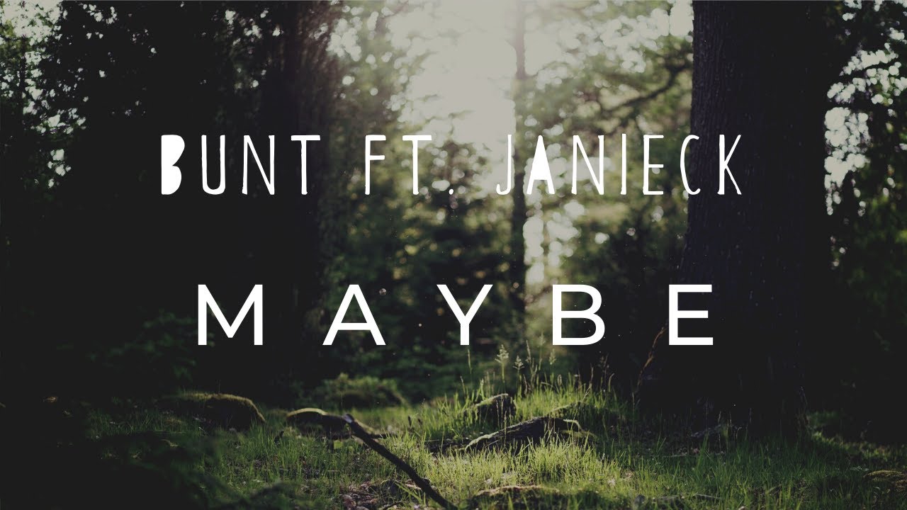 BUNT. feat. Janieck - Maybe - YouTube