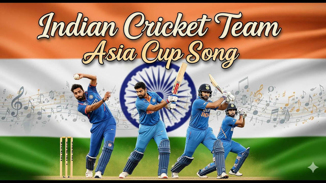 Asia Cup 2025 Official Theme Song | Indian Cricket Team Asia Cup 2025 ...