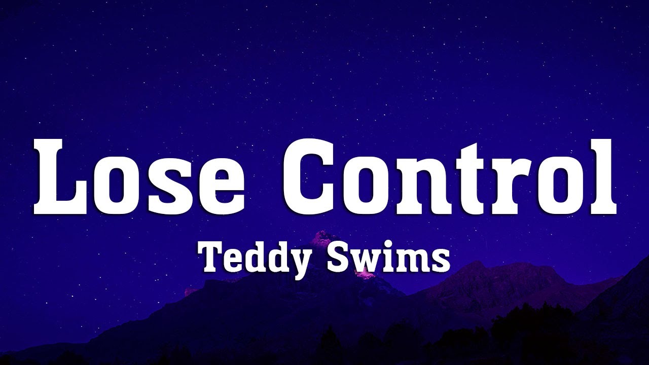 Teddy Swims - Lose Control (Lyrics) - YouTube