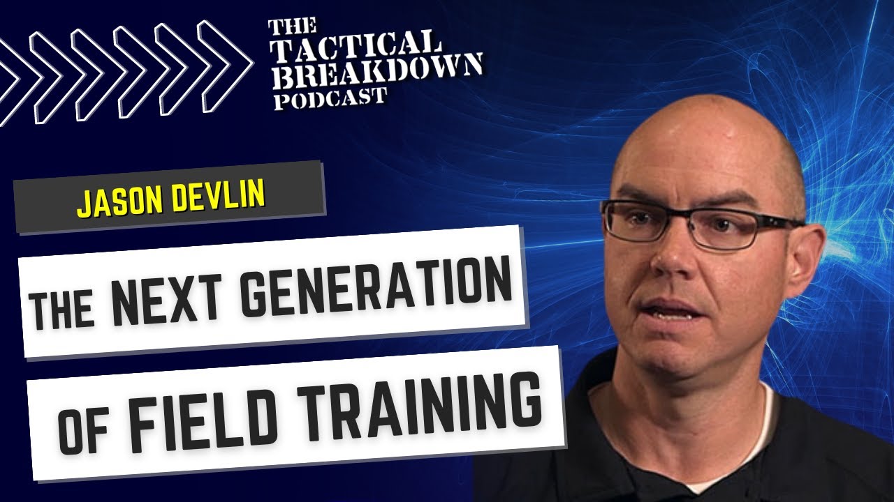 The Next Generation of Field Training w/ Jason Devlin - 2022 ILEETA ...