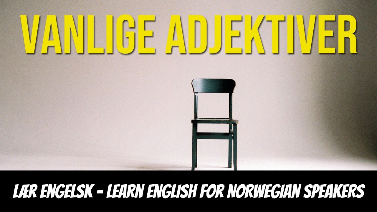 Learn English for Norwegian Speakers, Vocabulary, Useful adjectives ...