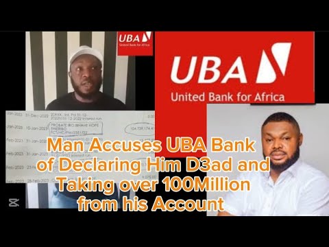 UBA Bank Declares Man Dead & Allegedly Steals Over 100 Million Naira ...