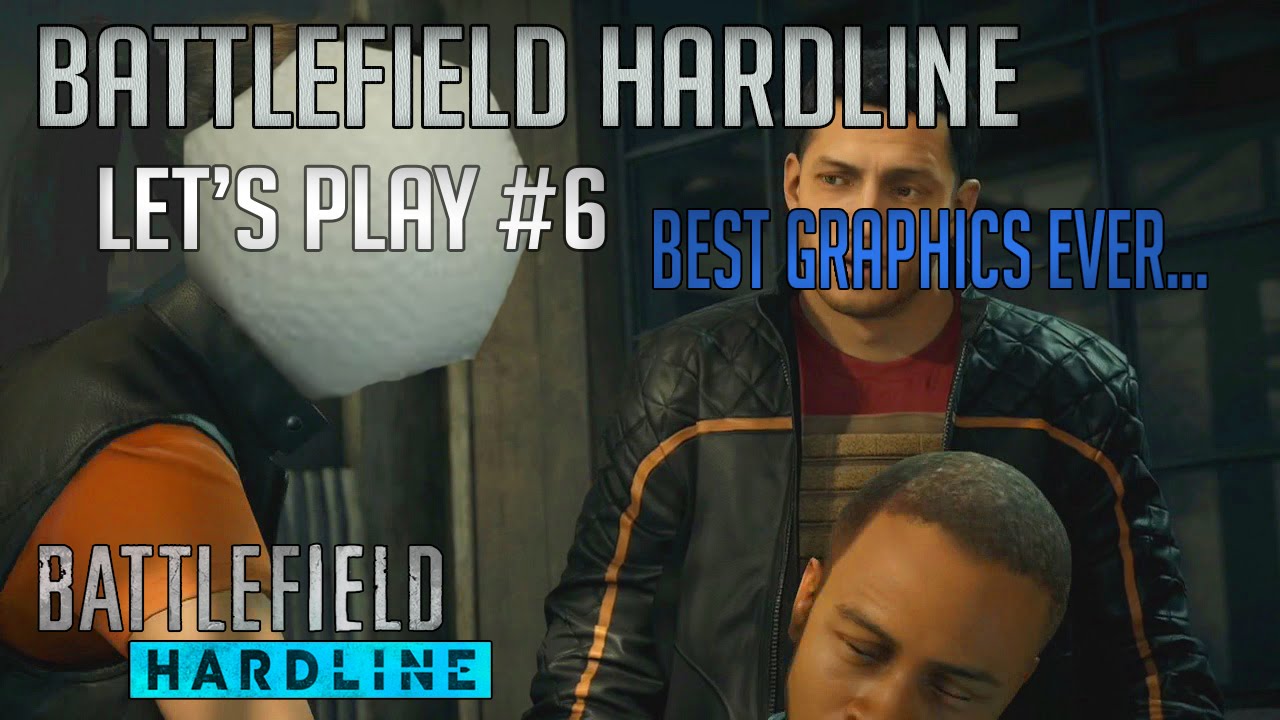 Battlefield Hardline: Let's Play #6 - Best Graphics EVER! - YouTube
