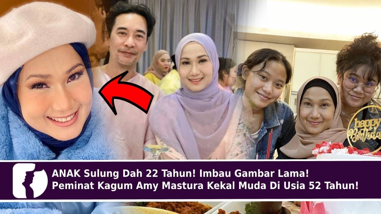 ANAK Sulung Dah 22 Tahun! Imbau Gambar Lama! Peminat Kagum Amy Mastura ...