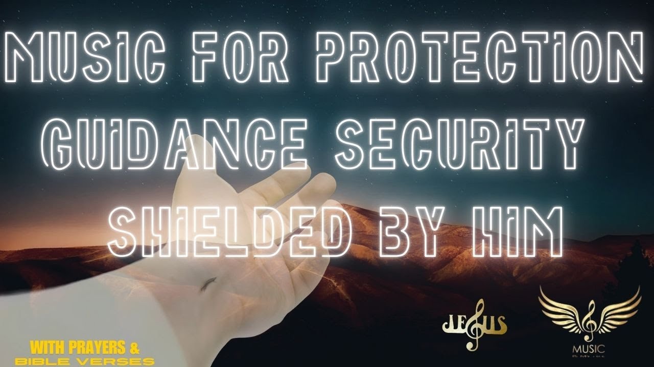 3-HOUR MUSIC FOR GOD'S PROTECTION, GUIDANCE, PEACE, SECURITY, SAFETY ...