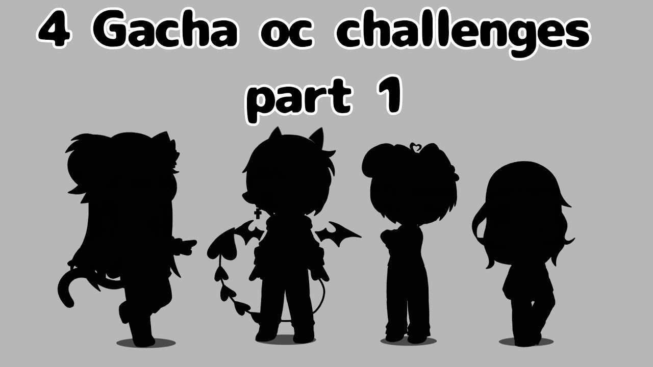 4 Gacha oc challenges part 1 - YouTube