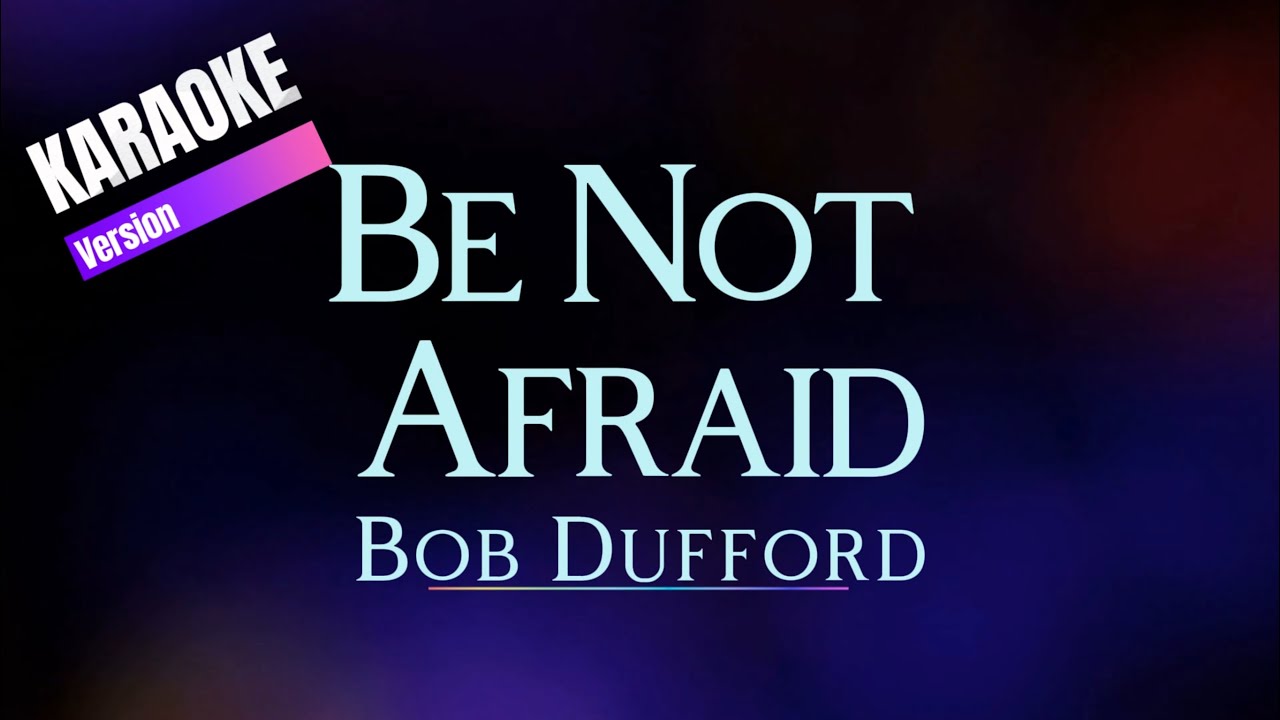 Be Not Afraid - Bob Dufford (Karaoke) - YouTube