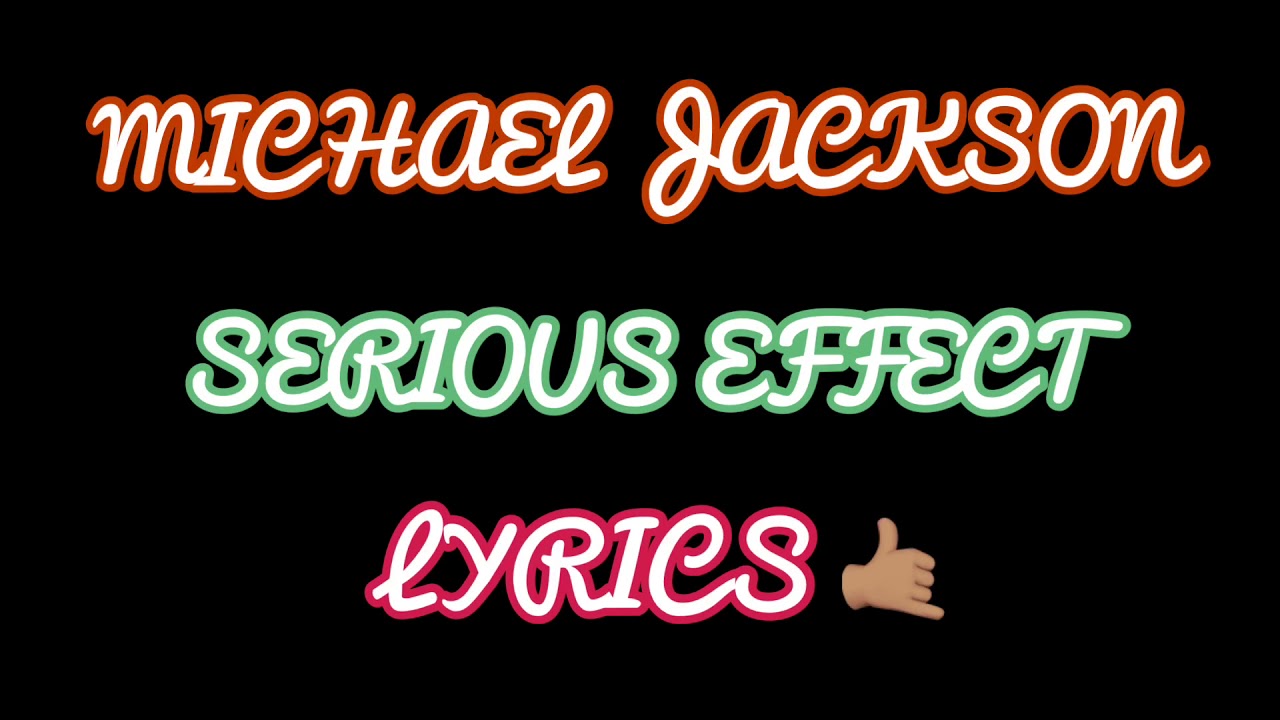 Michael Jackson - Serious effect ( Lyrics ) - YouTube