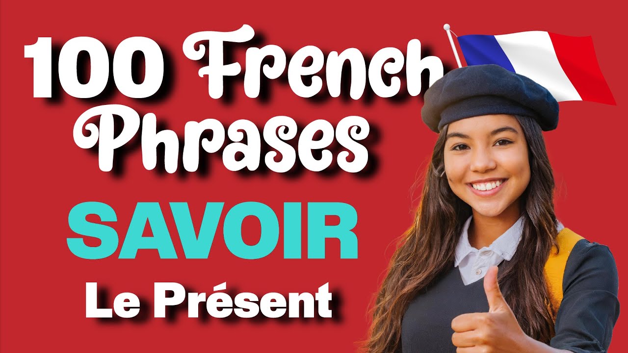 Conjugate SAVOIR (To Know) | | 100 French Phrases - YouTube