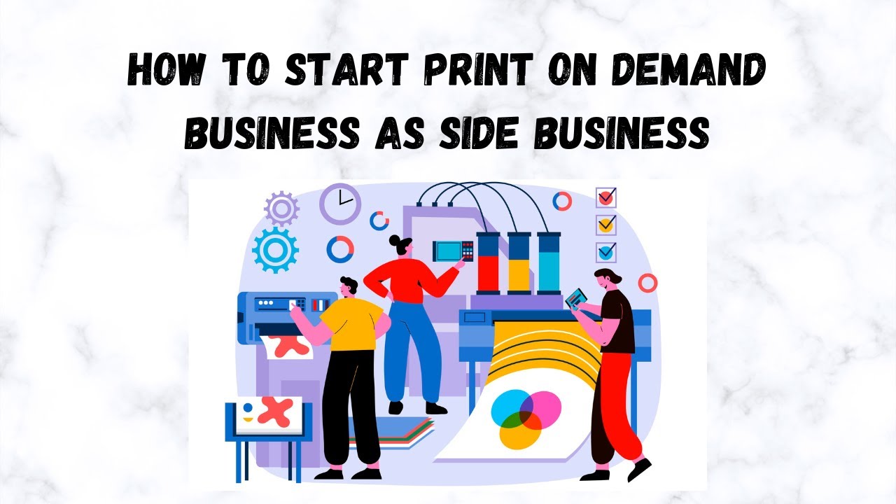 HOW TO START PRINT ON DEMAND BUSINESS AS SIDE BUSINESS - YouTube