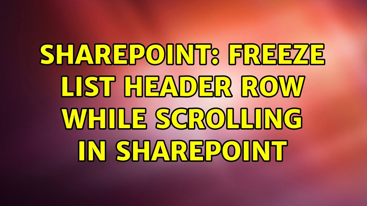 Sharepoint Freeze List Header Row While Scrolling In SharePoint YouTube Sharepoint Freeze List Header Row While Scrolling In SharePoint YouTube