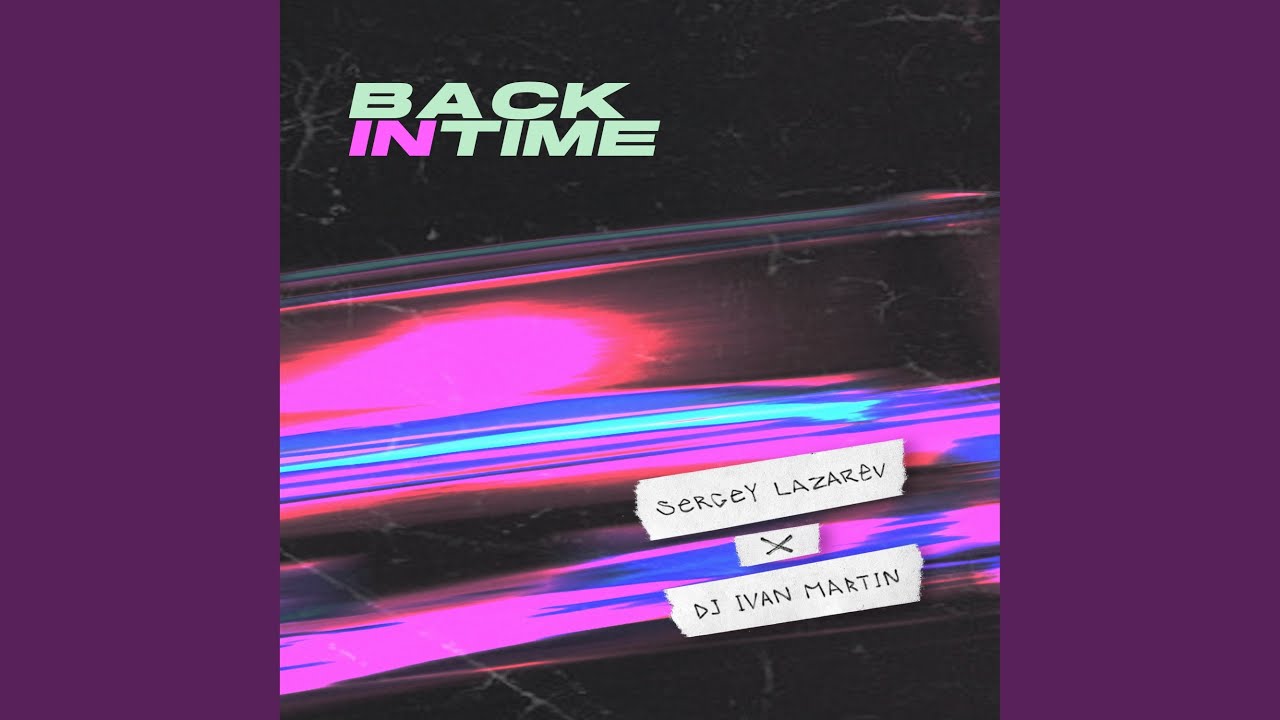 Back In Time (feat. DJ Ivan Martin) - YouTube