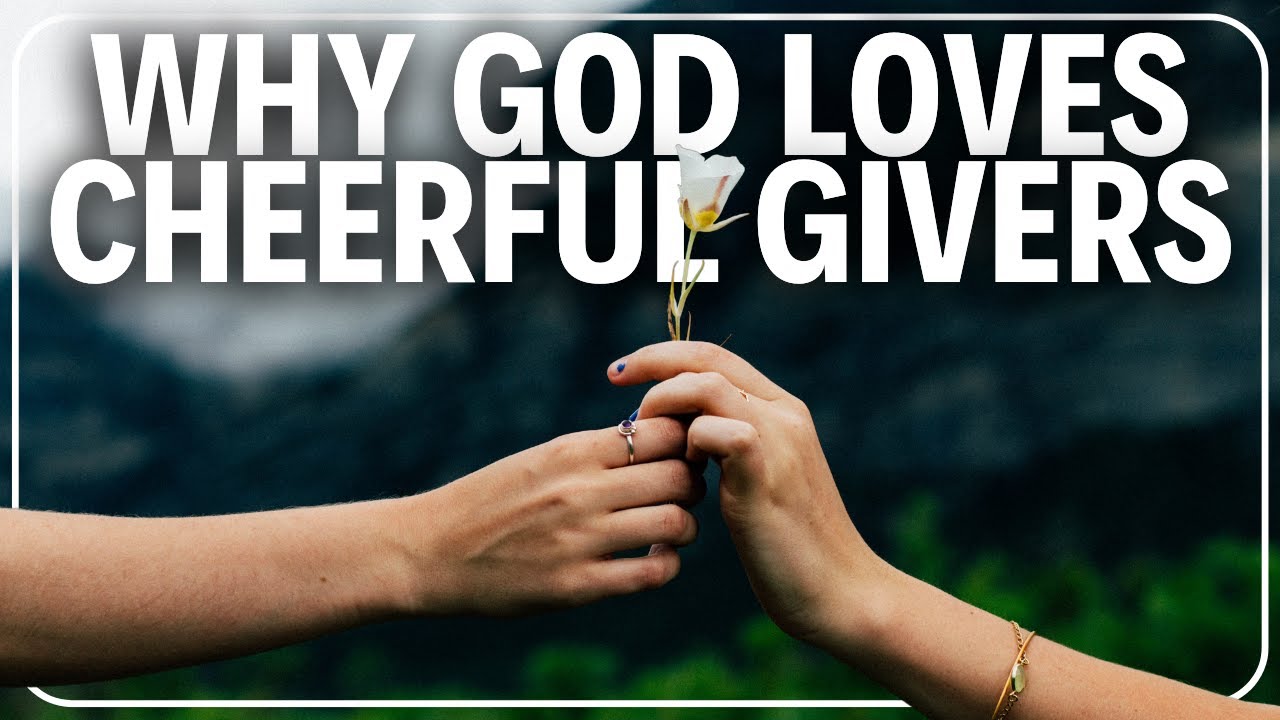 The Heart of Giving | God's Love for Cheerful Givers - YouTube