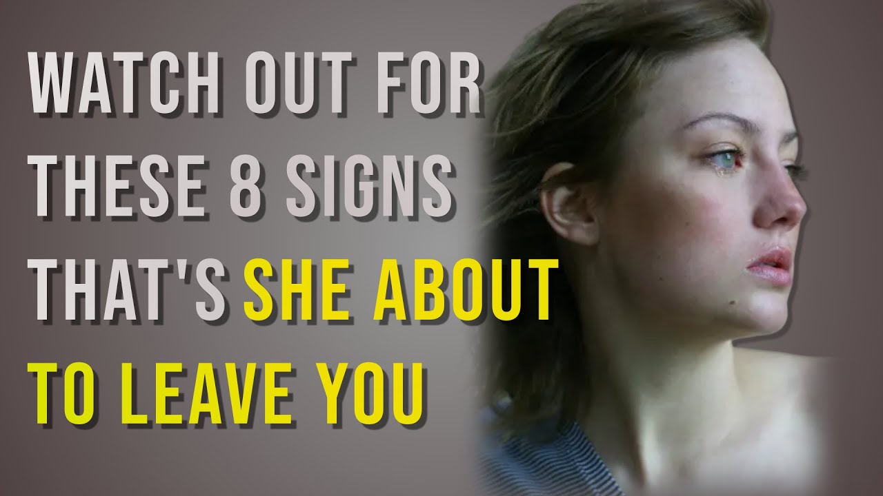 8 Signs She's About to Leave You - YouTube