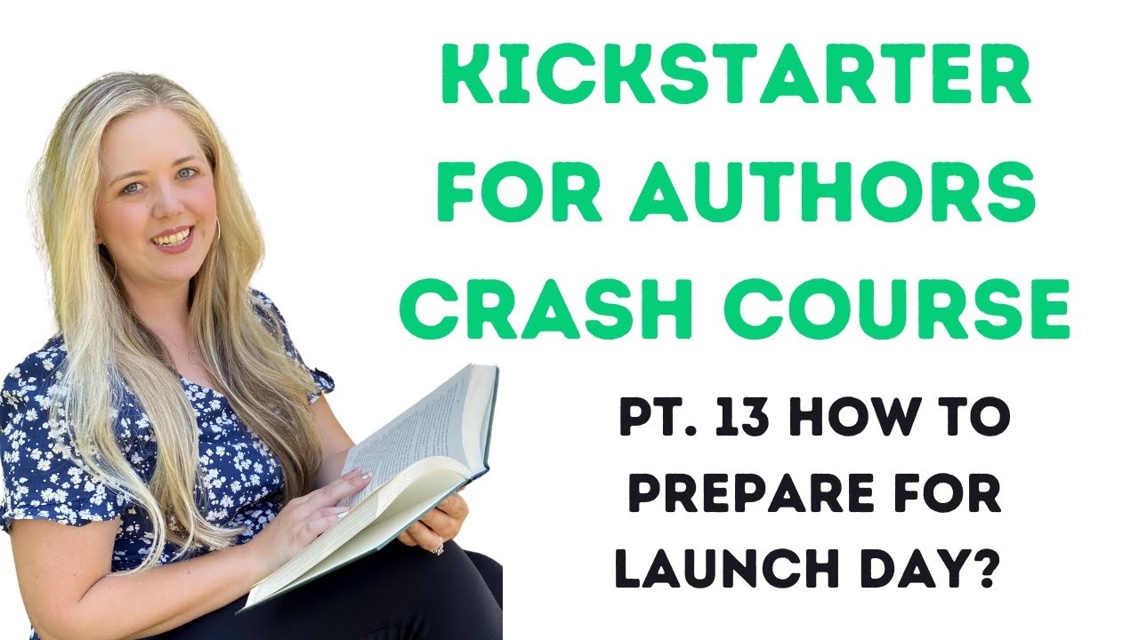 Kickstarter for Authors Crash Course Pt. 13 - How to prepare for launch day? - YouTube