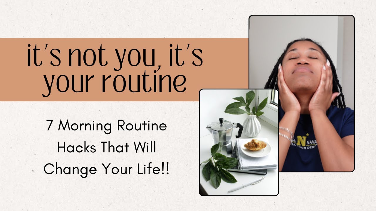 It's Not You, It's Your Routines | 7 Morning Routine Hacks That Will ...