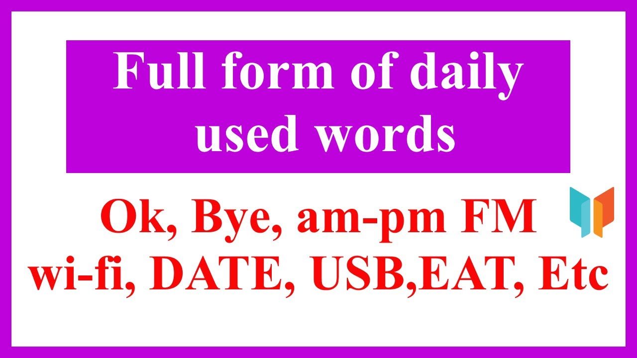 Full form of daily used words | OK | Bye | AM-PM | Wi-fi | DATE | USB ...