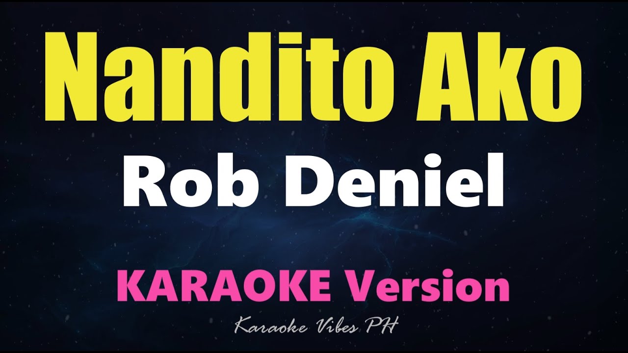 NANDITO AKO - Rob Deniel (Karaoke Version) - YouTube