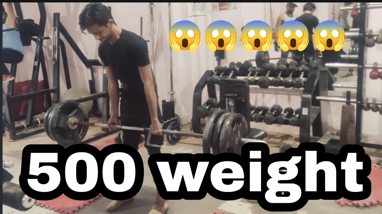 500 weight 😱😱😱😱😱 - YouTube