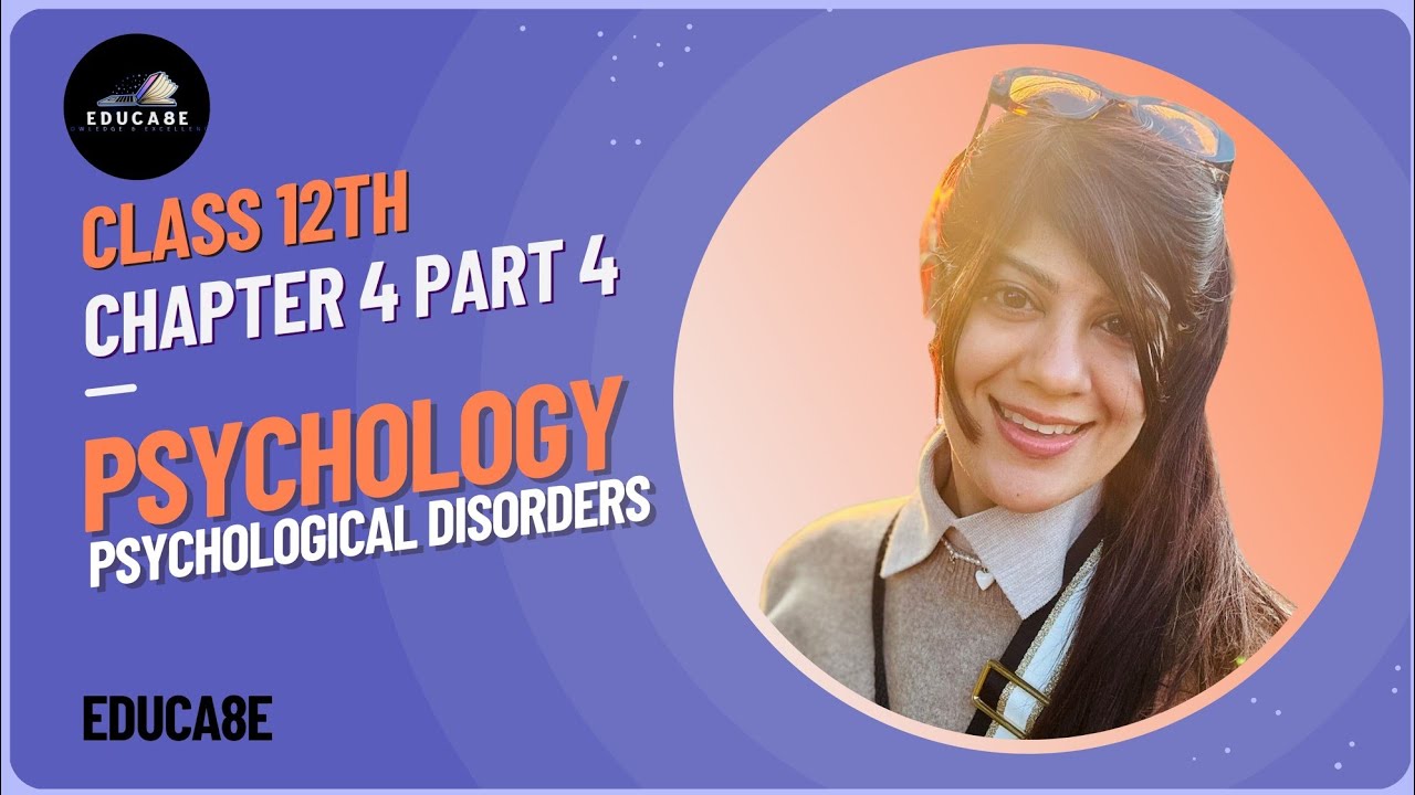 Class 12 Psychology Chapter 4 | Psychological Disorders | Part 4 - YouTube