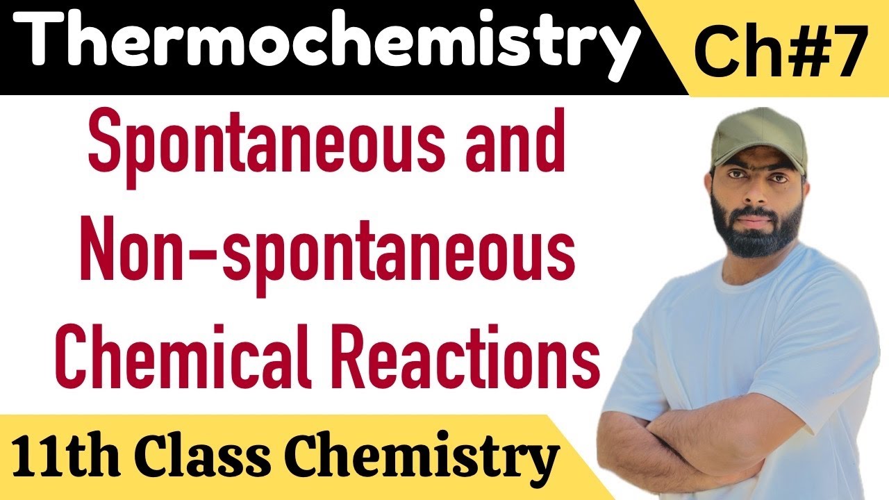 L-2. Spontaneous and Non-spontaneous chemical reactions | ch#7 | 11th ...