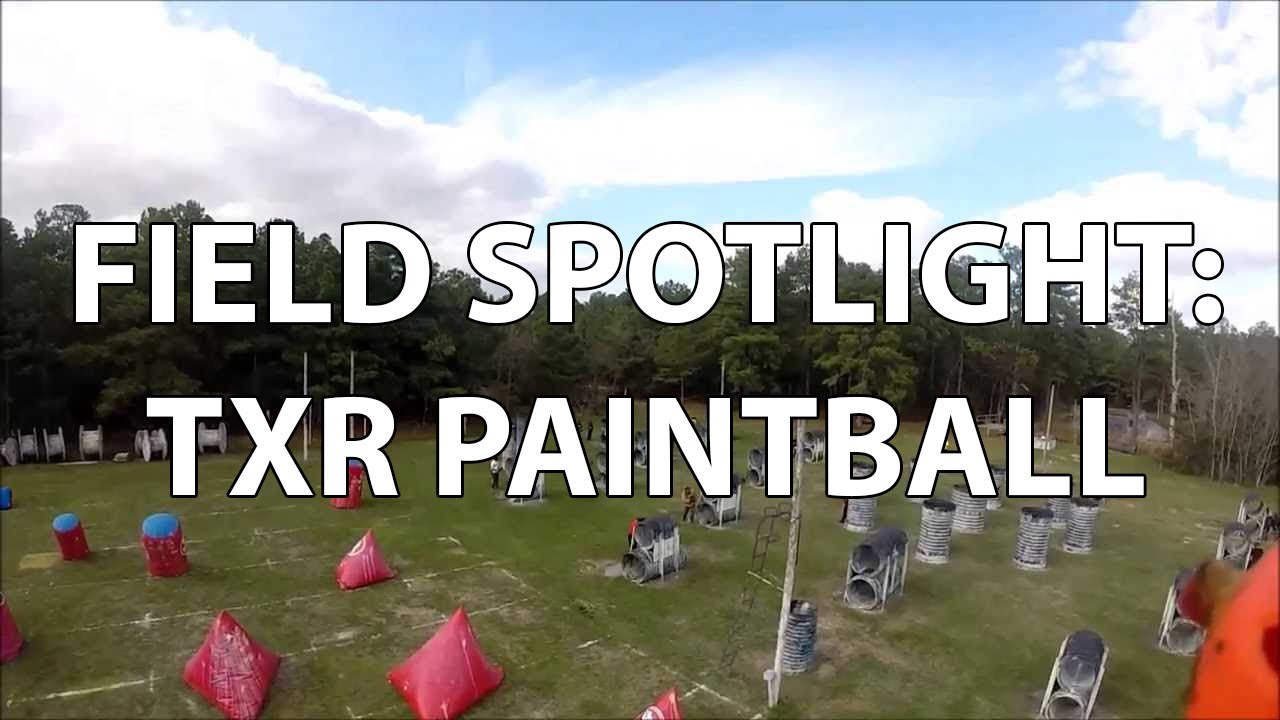 Field Spotlight: TXR Paintball - YouTube
