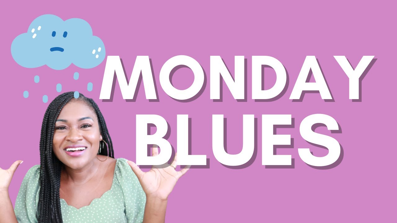 HOW TO OVERCOME MONDAY BLUES - YouTube