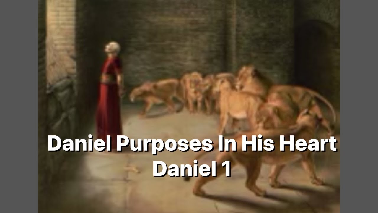 Daniel 1 - Daniel Purposes In His Heart - YouTube