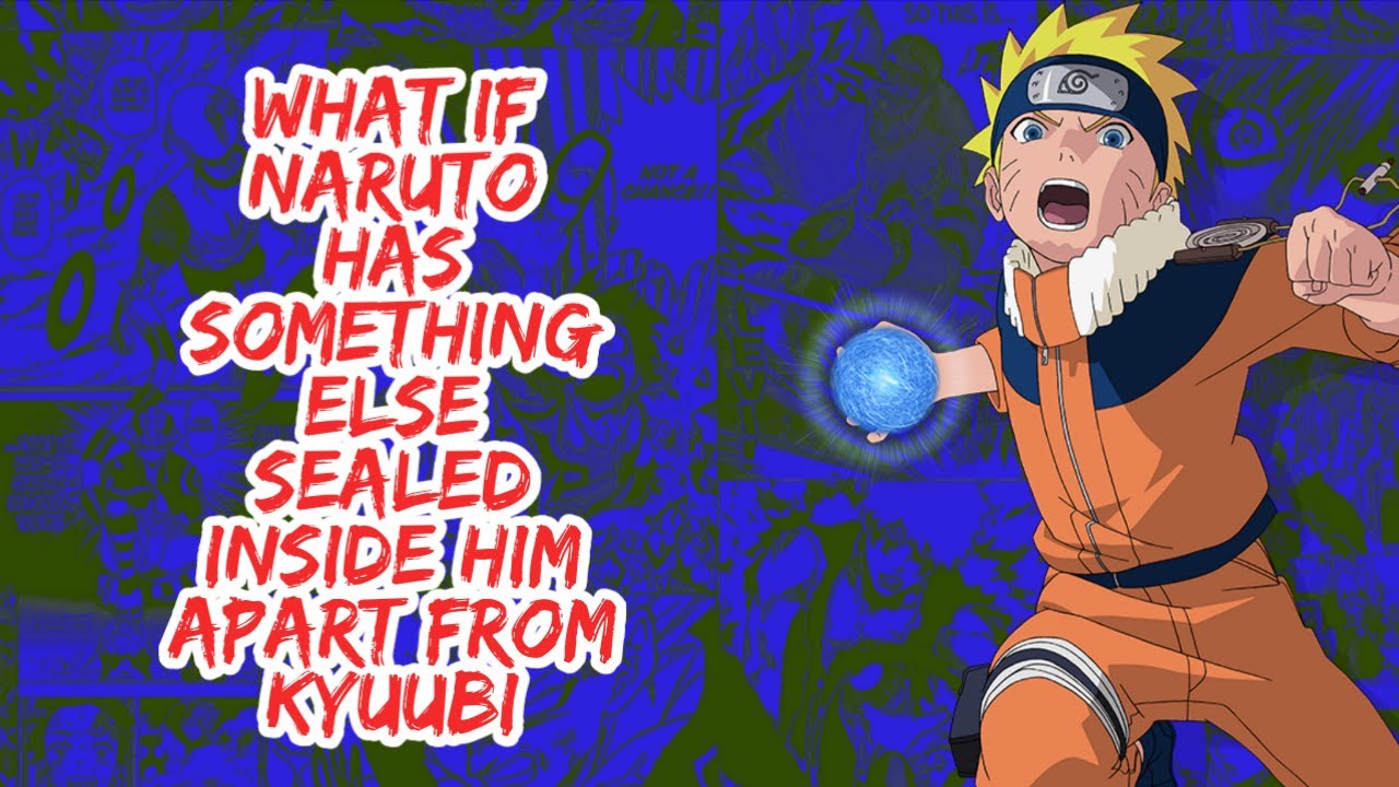 What if Naruto Has Something Else Sealed Inside Him Apart From Kyuubi ...